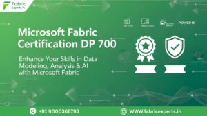 Microsoft Fabric Certification DP 700 : A Complete Guide